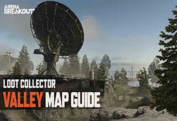 Arena Breakout Valley Map Guide